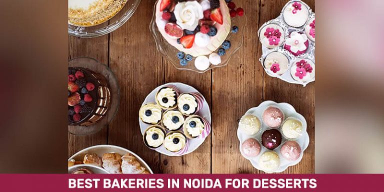20 Best Bakeries In Noida For Desserts & Cakes